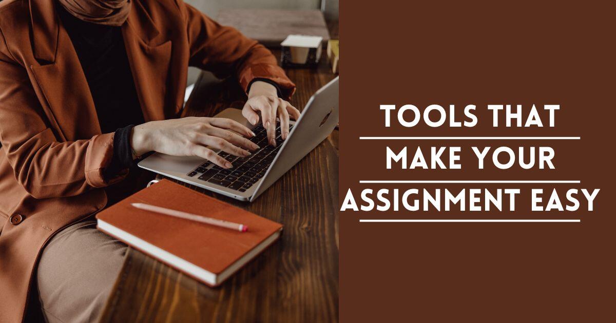 Tools That Make Your Assignment Easy And Interesting Inpeaks