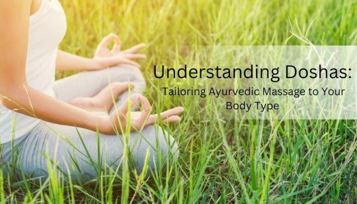 Understanding Doshas: Tailoring Ayurvedic Massage to Your Body Type ...